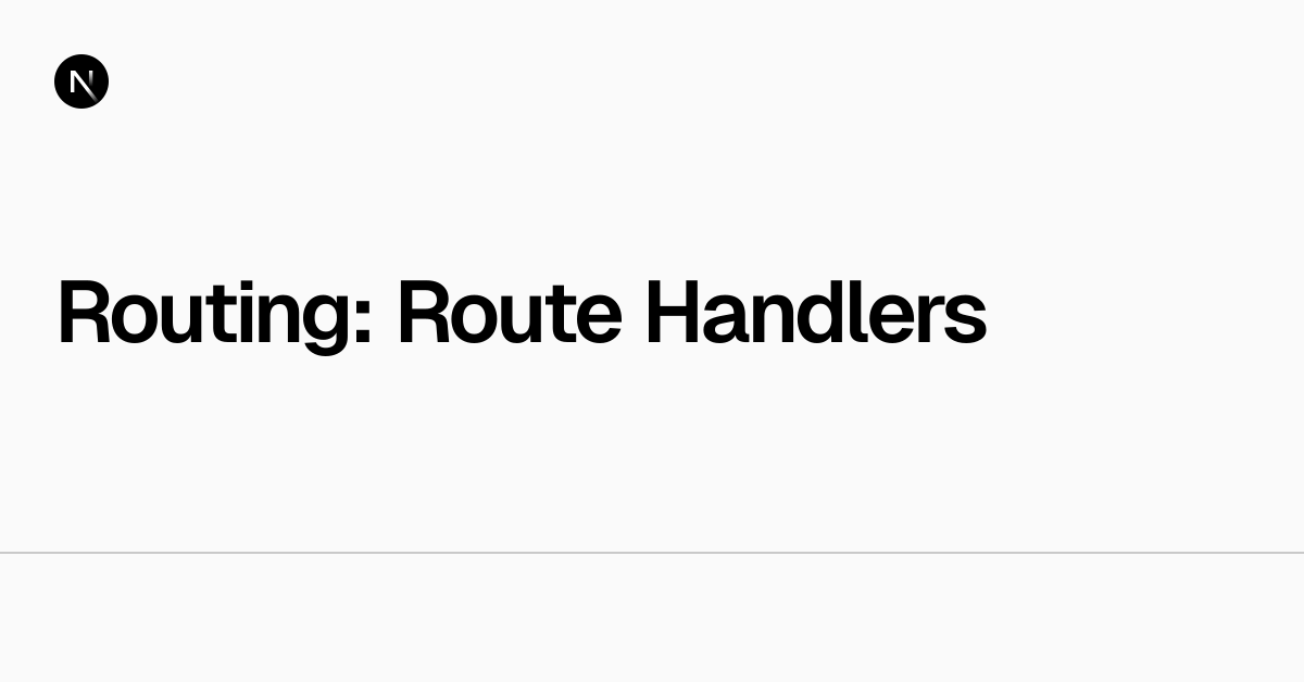 Routing: Route Handlers | Next.js