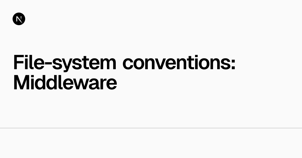 File-system conventions: Middleware | Next.js