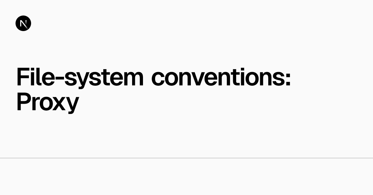 File-system conventions: Proxy | Next.js