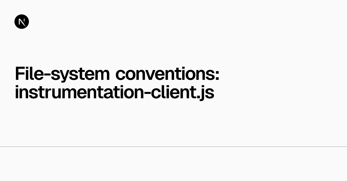File System Conventions Instrumentation Clientjs Nextjs