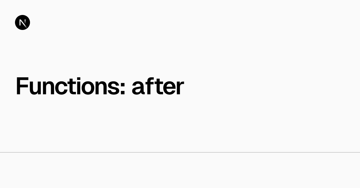 Functions: after | Next.js
