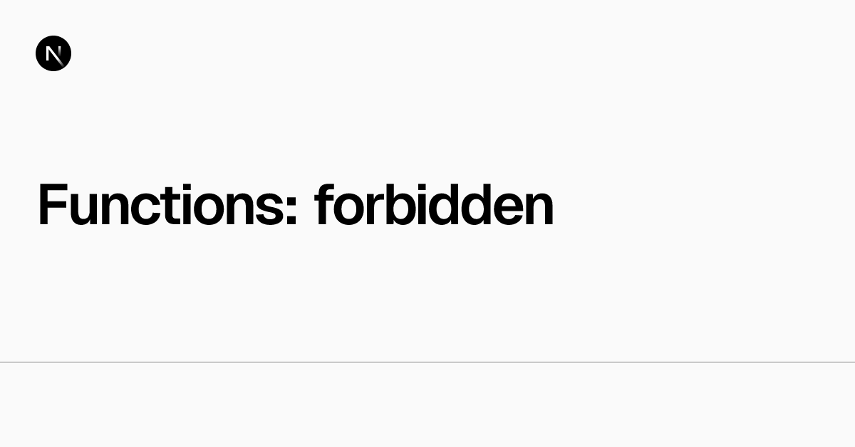 Functions: forbidden | Next.js