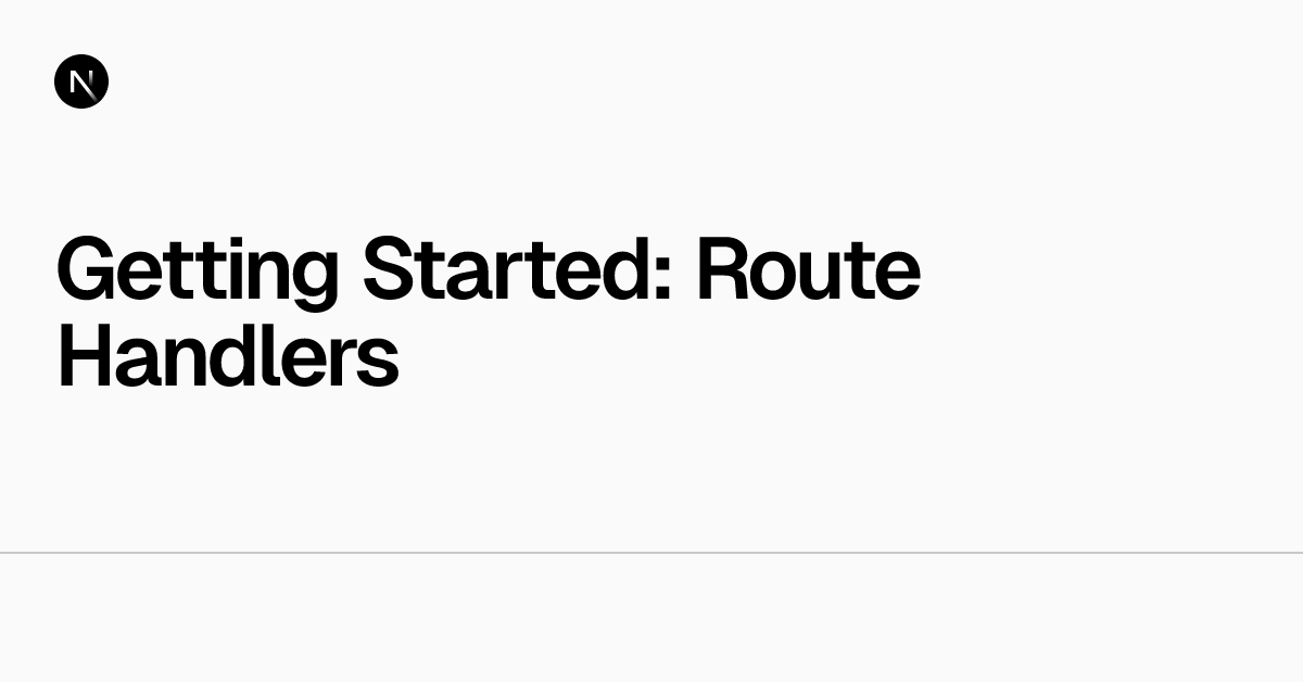 Getting Started: Route Handlers | Next.js