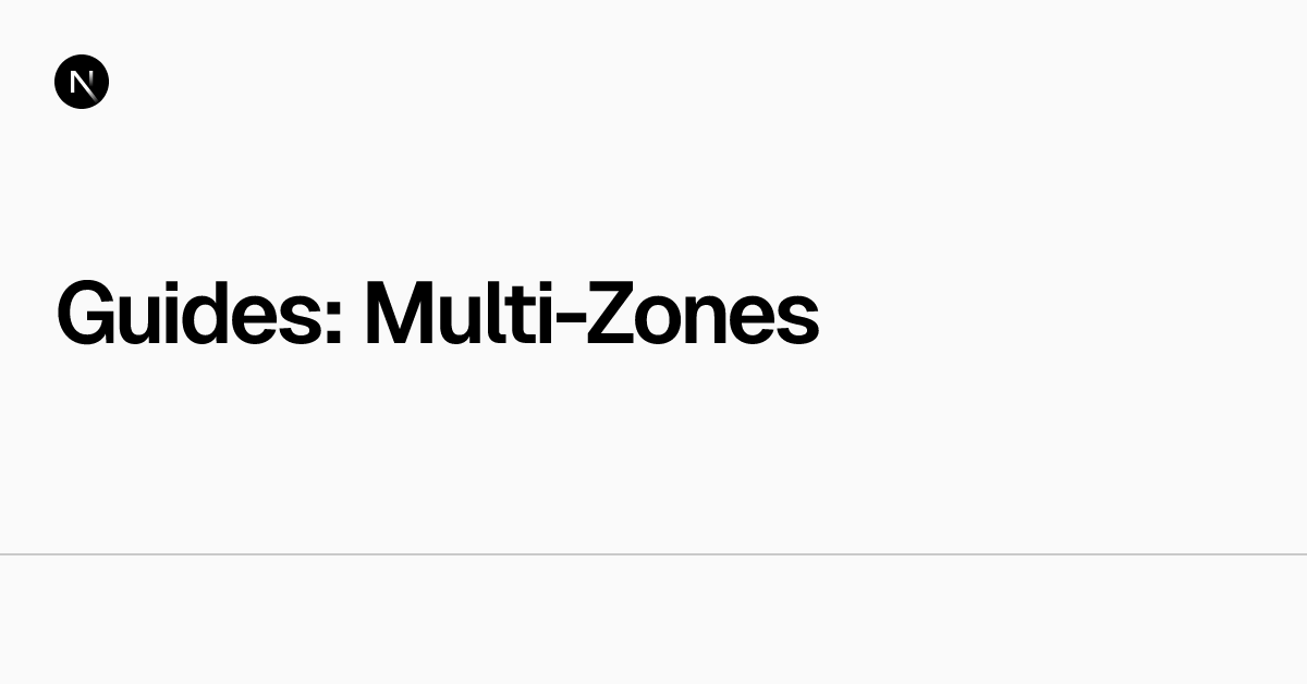 Guides: Multi-zones | Next.js