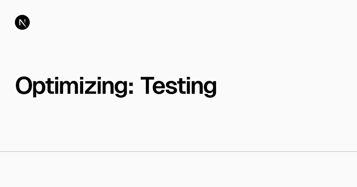 Optimizing: Testing | Next.js