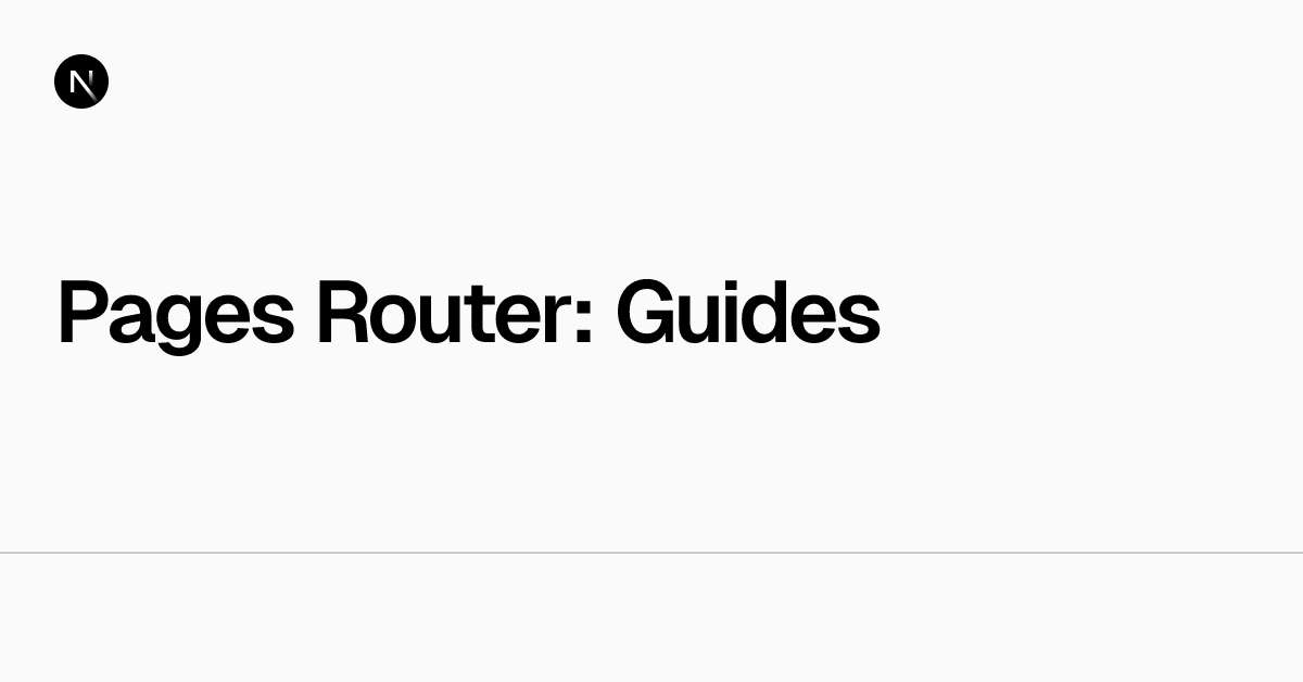 Pages Router: Guides | Next.js