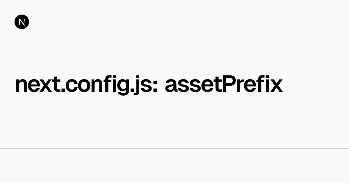 next.config.js: assetPrefix | Next.js