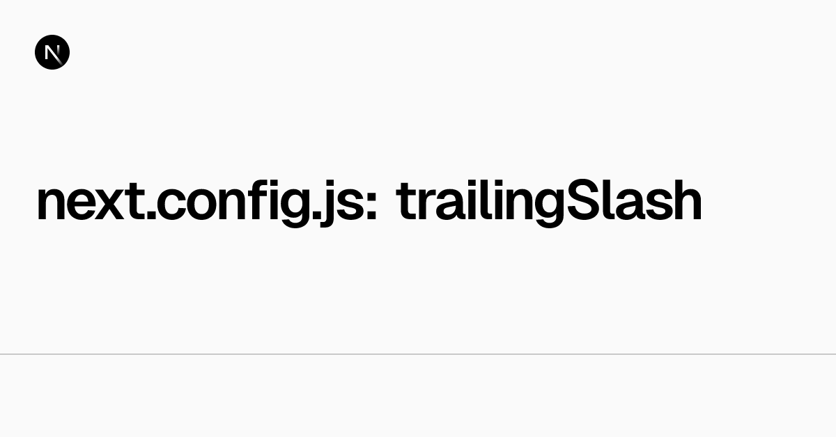 next.config.js: trailingSlash | Next.js