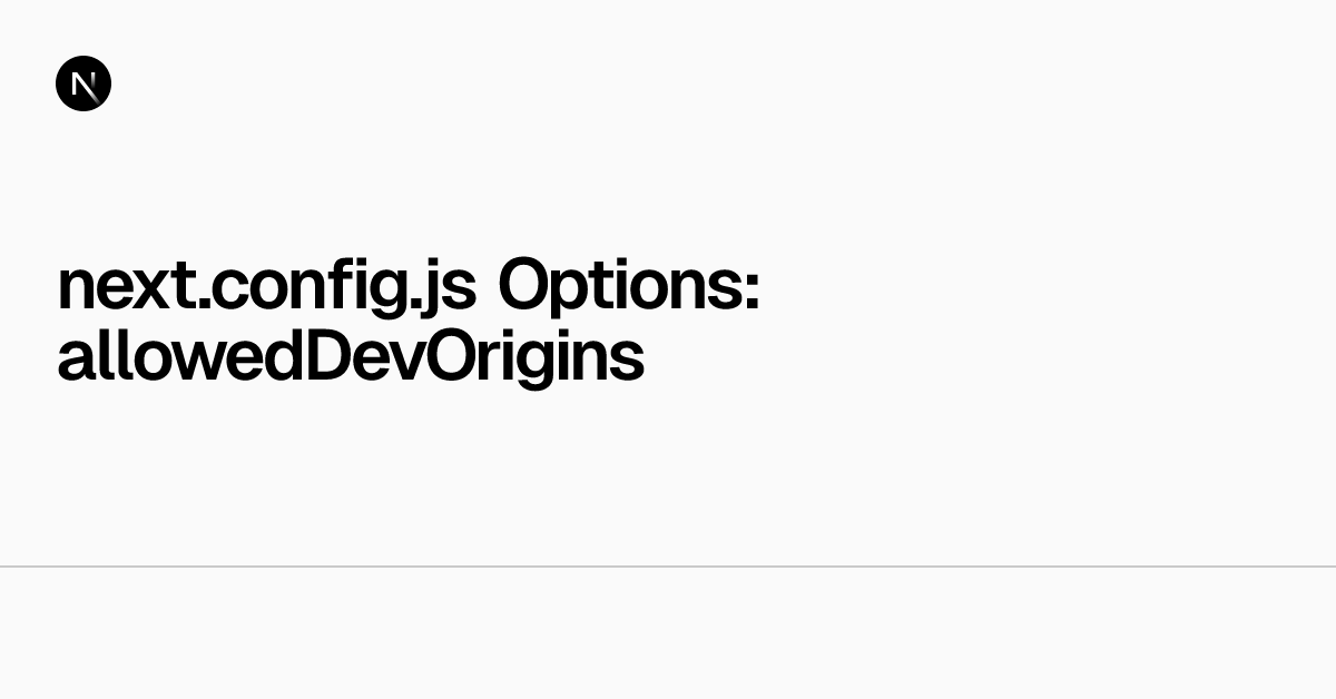 next.config.js Options: allowedDevOrigins | Next.js